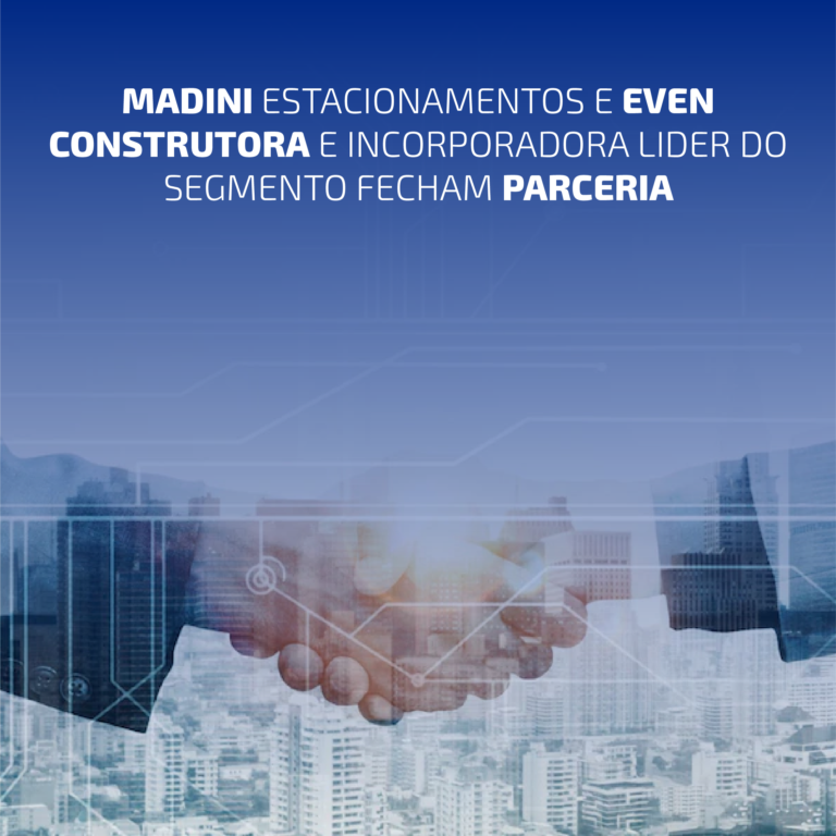 Madini Estacionamentos e Even Construtora e Incorporadora Líder do ...